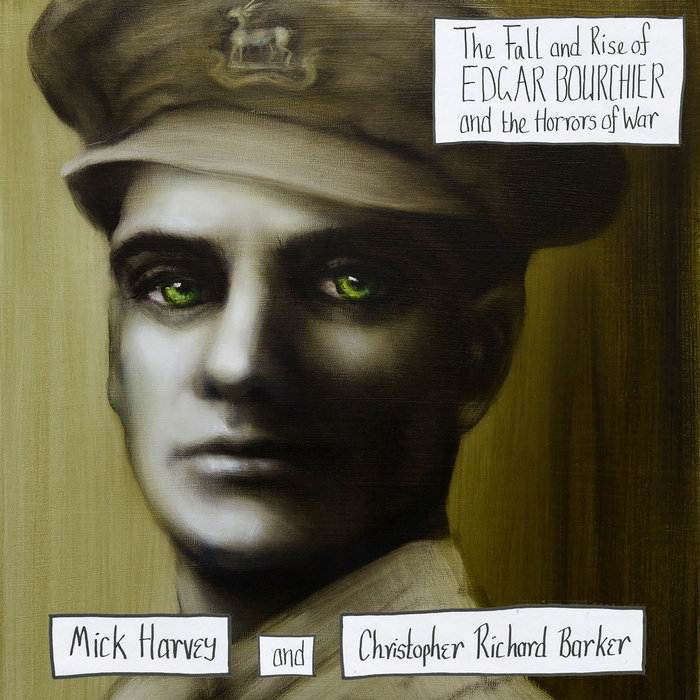 The Rise and Fall of Edgar Bourchier and the Horrors of War | Mick Harvey