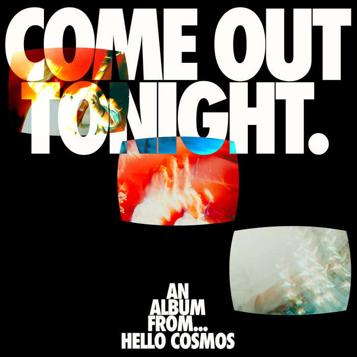 Come Out Tonight | Hello Cosmos