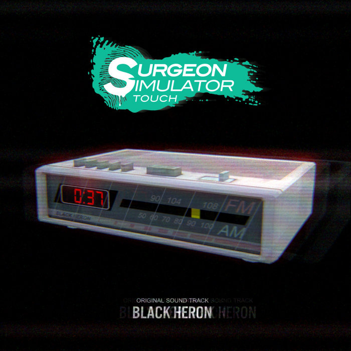 Surgeon Simulator Touch OST | Black Heron