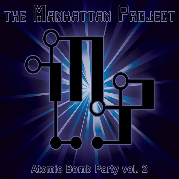 Atomic Bomb Party vol. 2 | The Manhattan Project