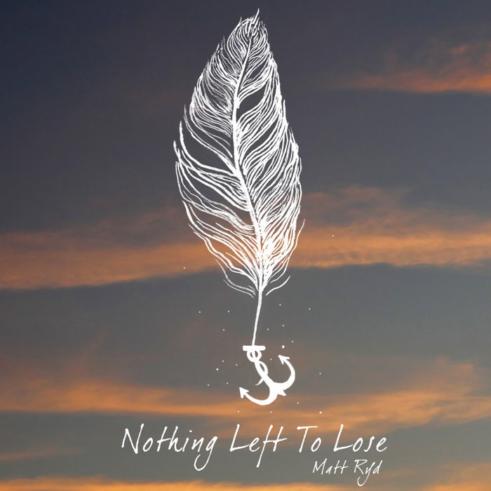 Nothing Left To Lose | Matt Ryd