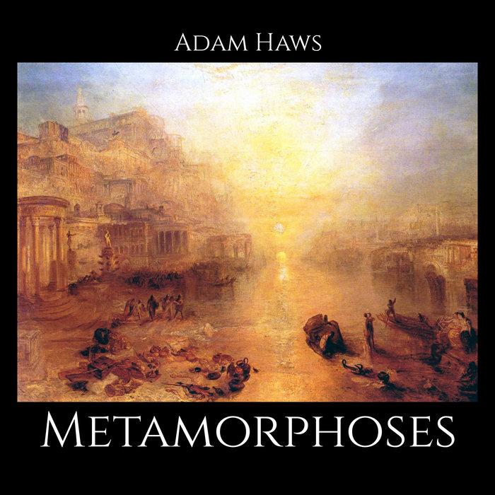Metamorphoses | Adam Haws