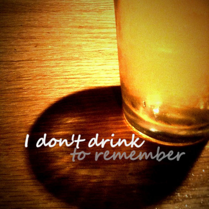 I Don't Drink to Remember | The Soaring Eagles