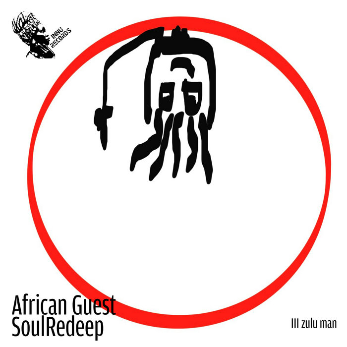 African Guest & SoulRedeep - III Zulu Man | African Guest & SoulRedeep | INNU Records