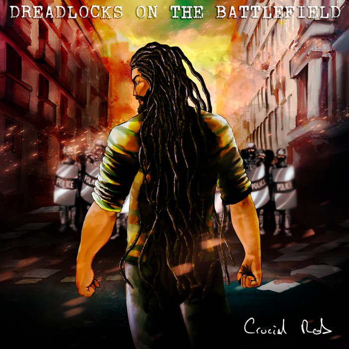 Dreadlocks on the Battlefield | Crucial Rob