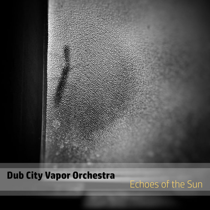Echoes of the Sun | Dub City Vapor Orchestra