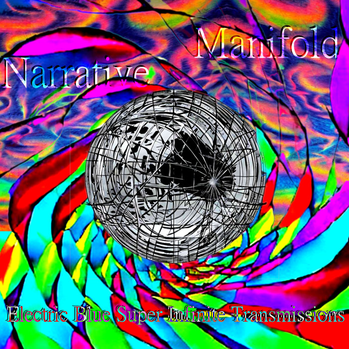 Manifold Narrative | Electric Blue Super Infinite Transmissions ...