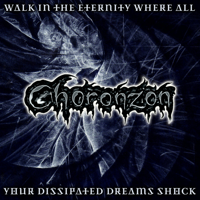 Walk in the Eternity Where All Your Dissipated Dreams Shock | Choronzon | PANICMACHINE