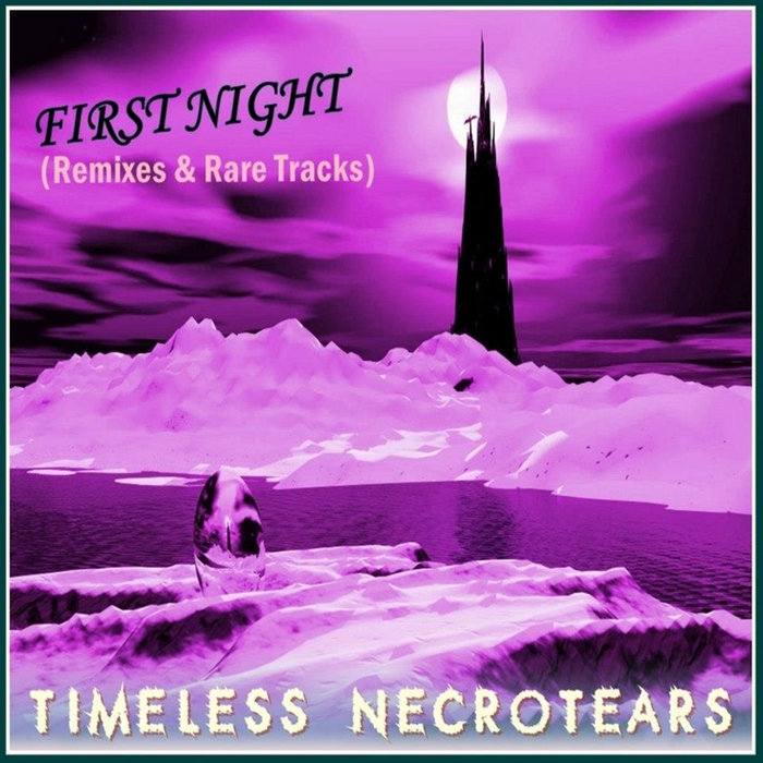 First Night - Remixes & Rare Tracks | TIMELESS NECROTEARS