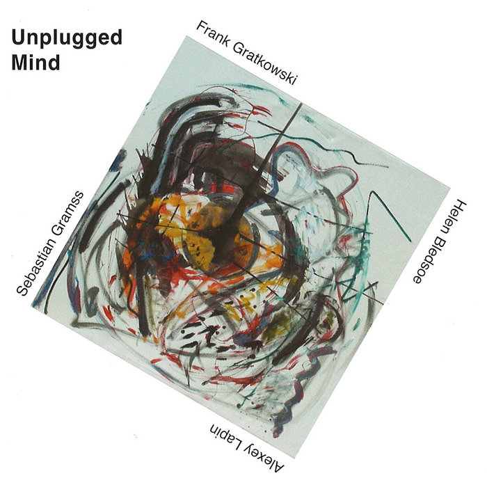 UNPLUGGED MIND | GRATKOWSKI / LAPIN / GRAMSS / BLEDSOE | Frank Gratkowski