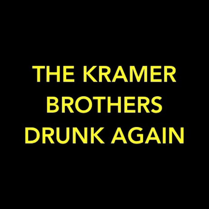Drunk Again | The Kramer Brothers