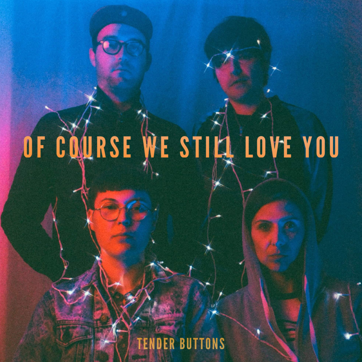 Of Course We Still Love You | Tender Buttons