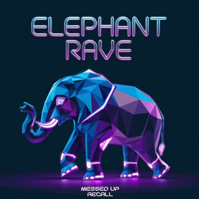 Elephant Rave | Messed Up Recall