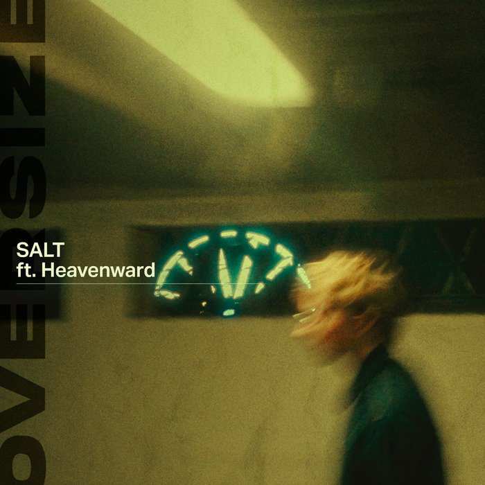 Salt (ft. Heavenward) | Oversize, Heavenward | Oversize