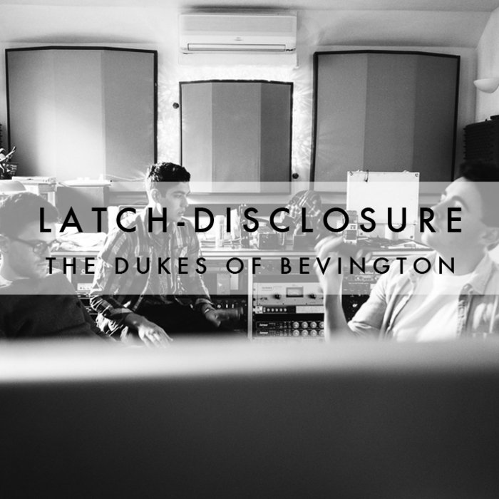 LATCH - Disclosure (Cover) | The Dukes Of Bevington