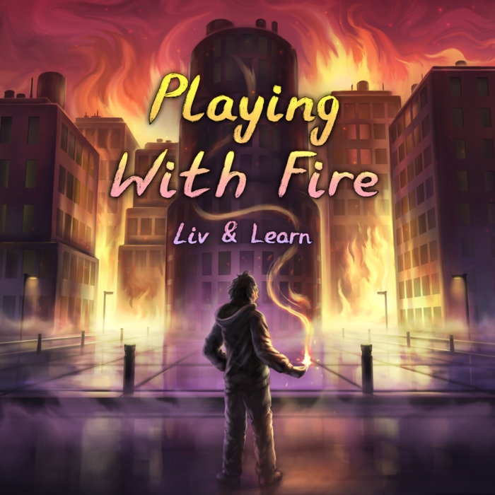 Playing with Fire | Liv & Learn