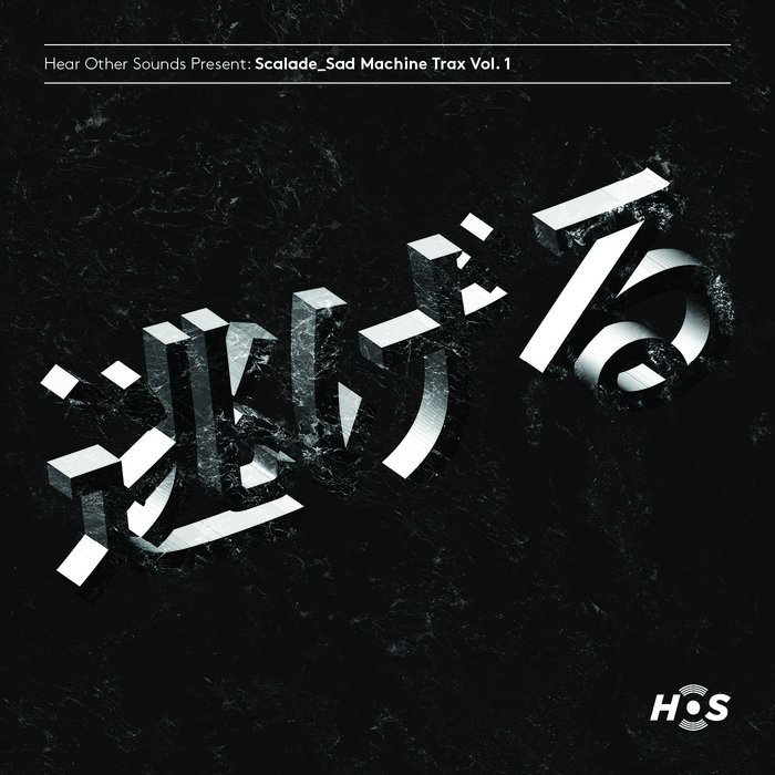 Sad Machine Trax Vol.1 (HOS14) | Scalade | Hear Other Sounds