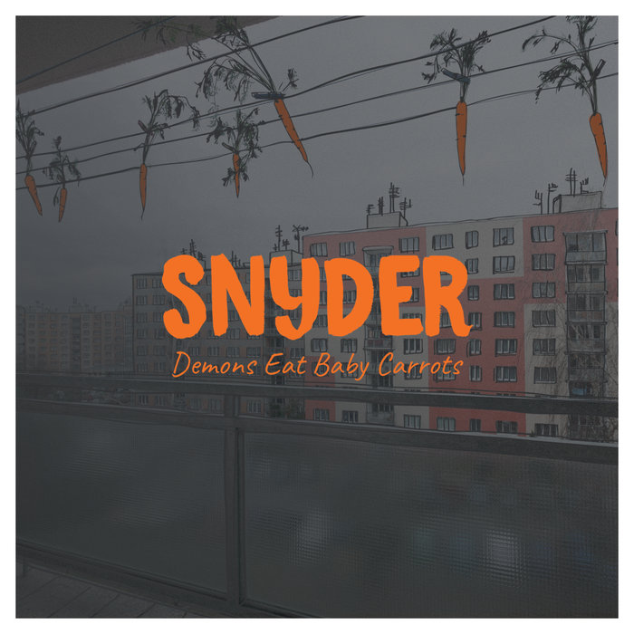 Demons Eat Baby Carrots | Snyder