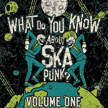 What Do You Know About Ska Punk? Vol. 1 | What Do You Know About Ska Punk?