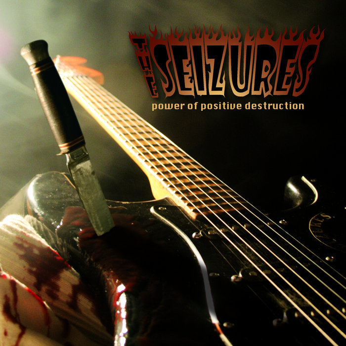 the power of positive destruction | The Seizures