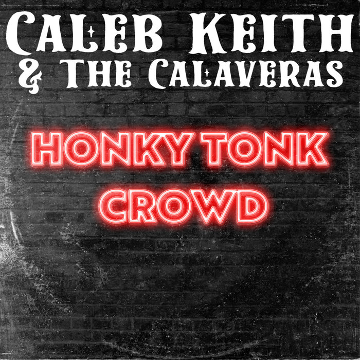 Honky Tonk Crowd | Caleb Keith & the Calaveras