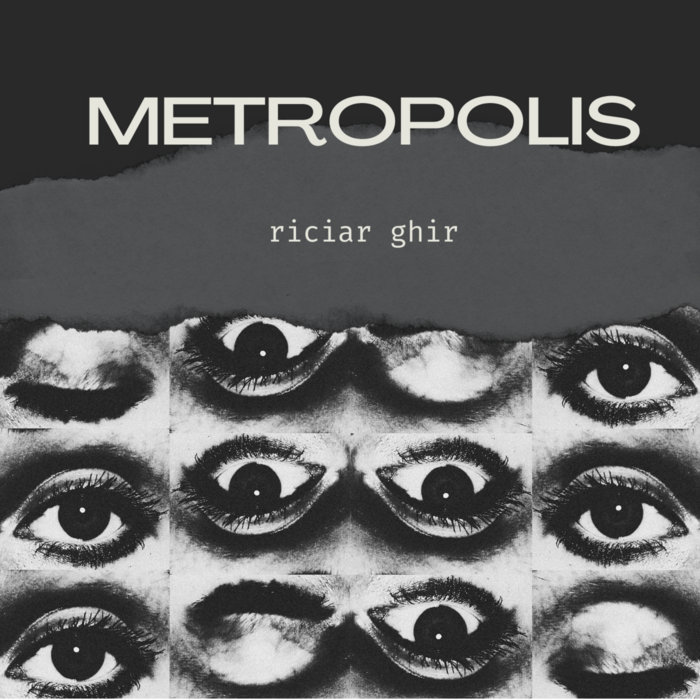 METROPOLIS | Riciar Ghir