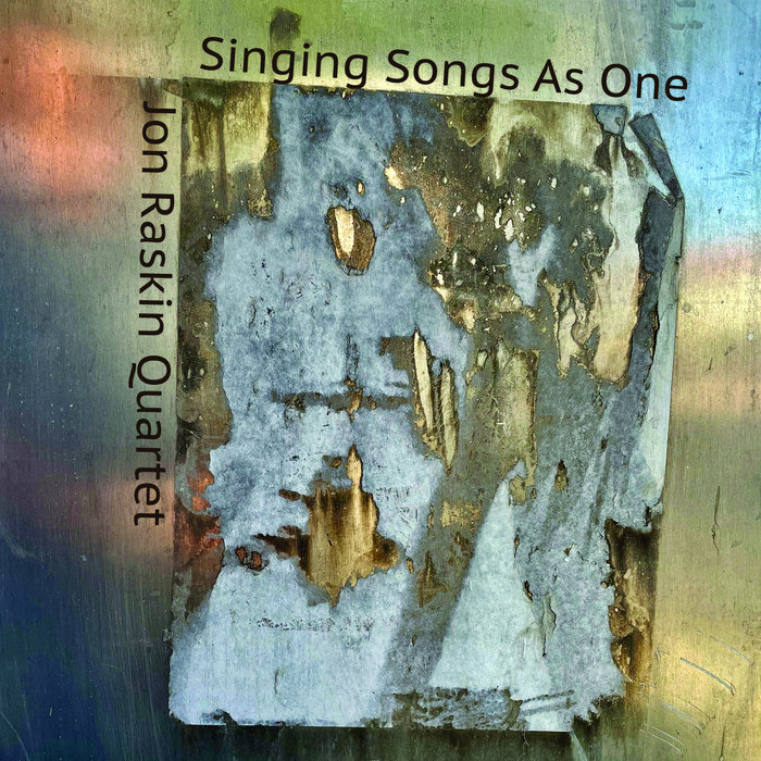 Singing Songs As One | Jon Raskin Quartet | Jon Raskin