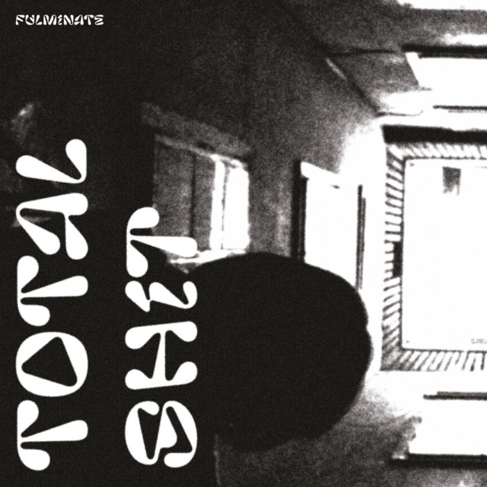 Total Shit - fulminate | fulminate | ferocious41