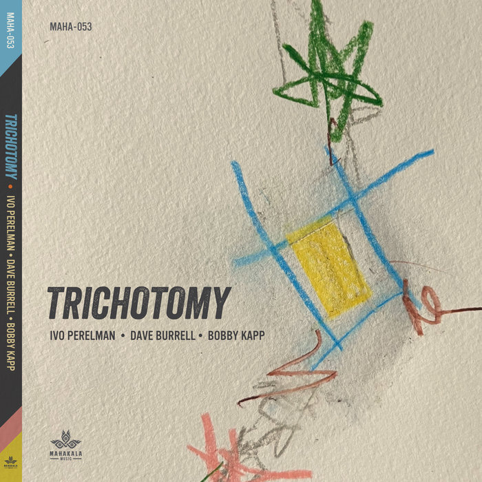 Trichotomy | Ivo Perelman, Dave Burrell, Bobby Kapp | Ivo Perelman