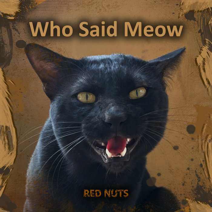 Who Said Meow | Red Nuts