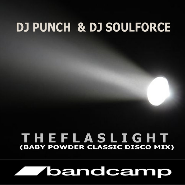 Dj Punch & Dj Soulforce The Flashlight (Baby Powder Classic Disco Mix ...