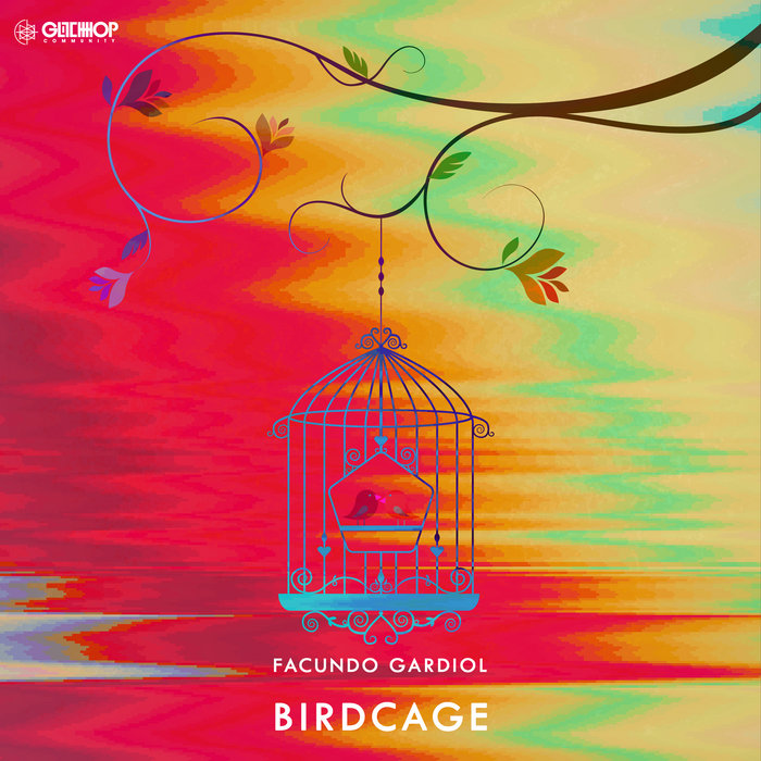 FACUNDO GARDIOL - Birdcage | Glitch Hop Community