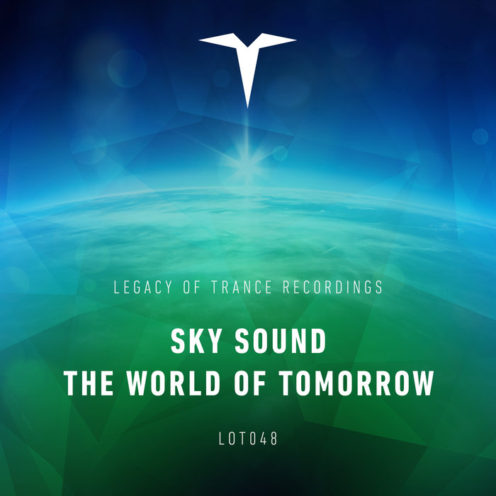 The World Of Tomorrow | Sky Sound | Legacy Of Trance Recordings