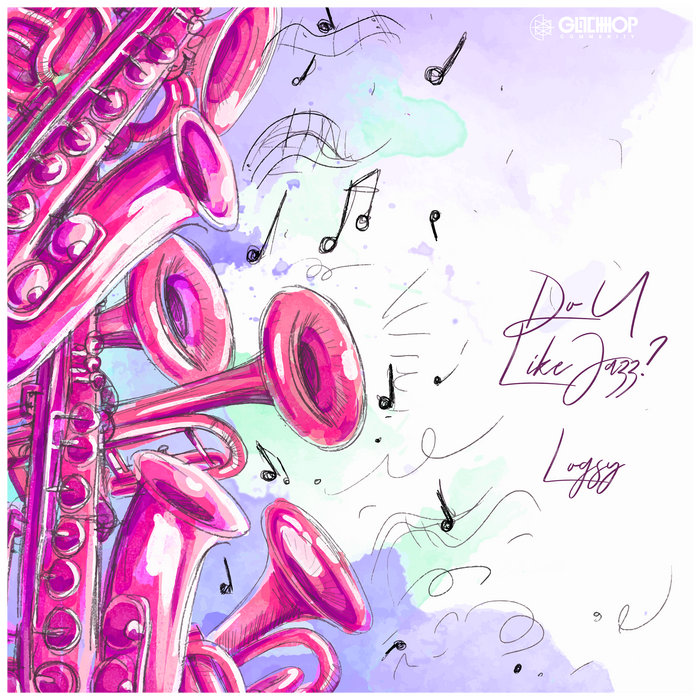Logsy - Do U Like Jazz? | Glitch Hop Community