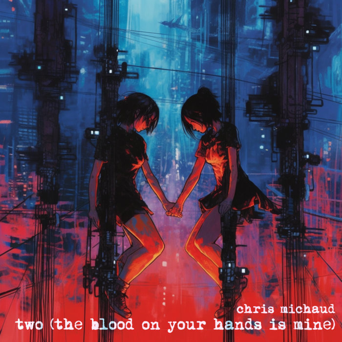 two (the blood on your hands is mine) - EP | Chris Michaud