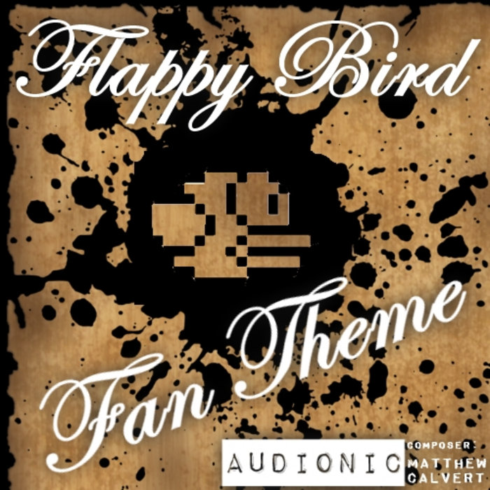 Flappy BIrd [Fan] Theme | Audionic - Matthew Calvert | Audionic