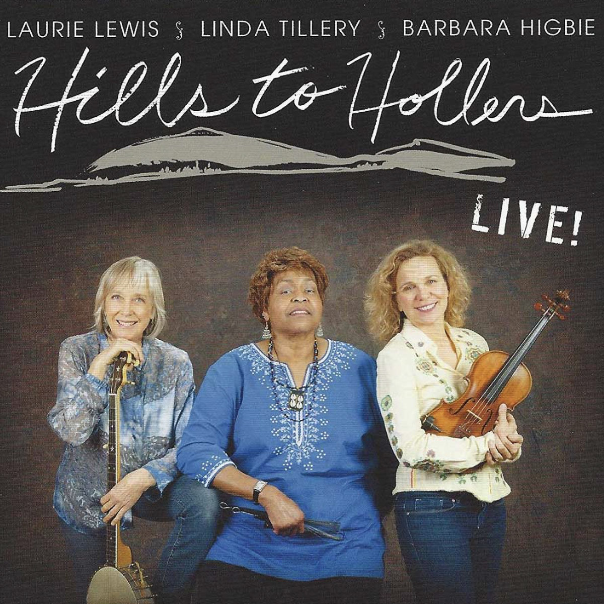 Hills To Holler LIVE! | Laurie Lewis, Linda Tillery, Barbara Higbie ...