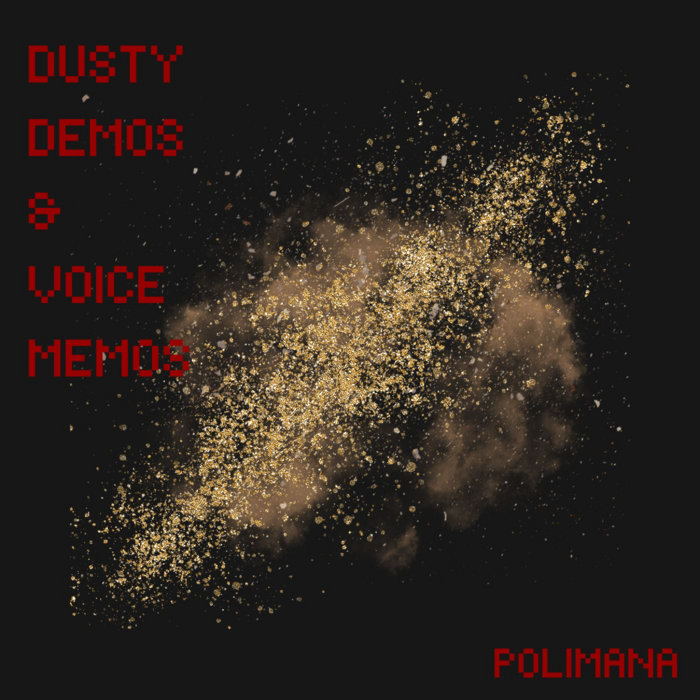 dusty demos & voice memos: vol. I | Polimana
