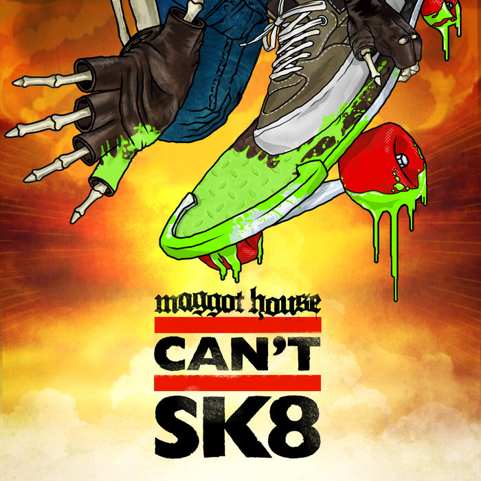 Can't SK8 | Maggot House