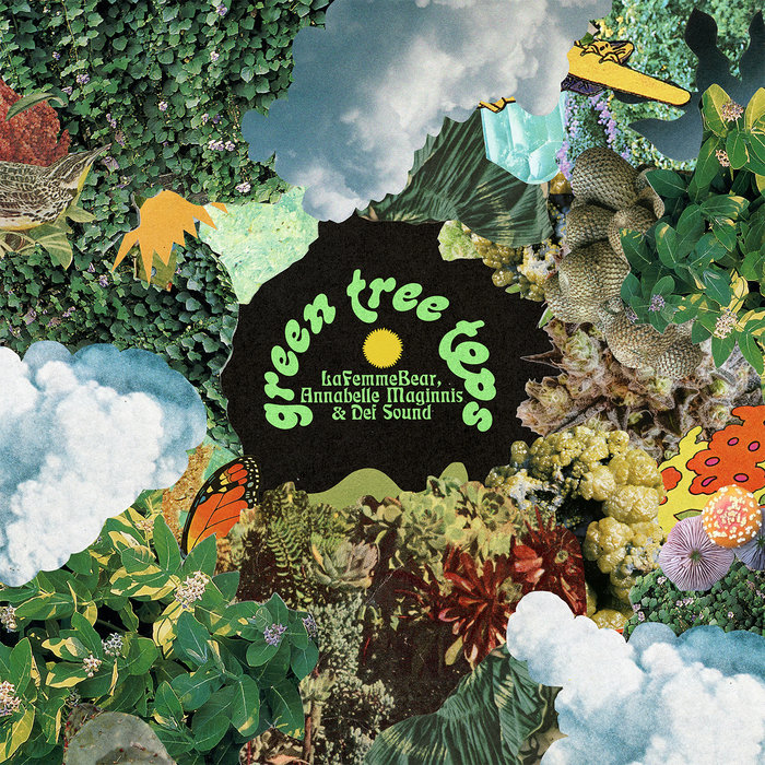 GREEN.TREE.TOPS | Lafemmebear, Def Sound, Annabelle Maginnis | Lafemmebear