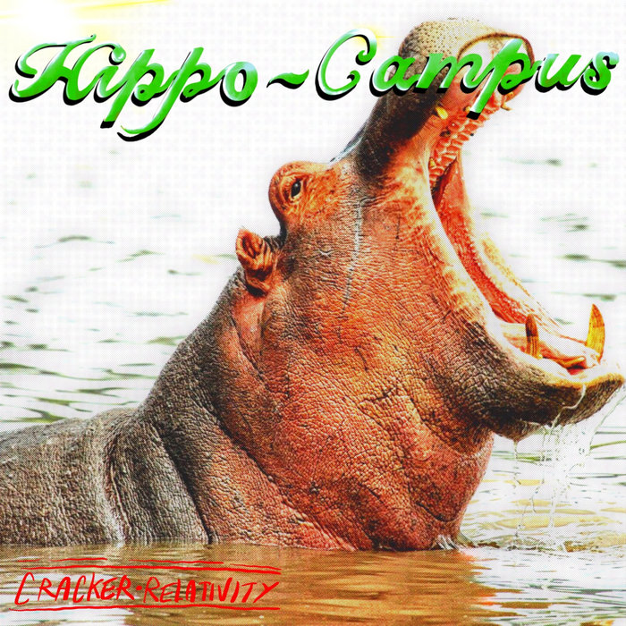 Hippo~Campus | Cracker Relativity