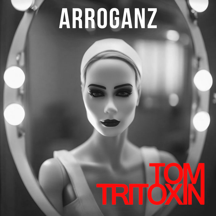 Arroganz | Tom Tritoxin
