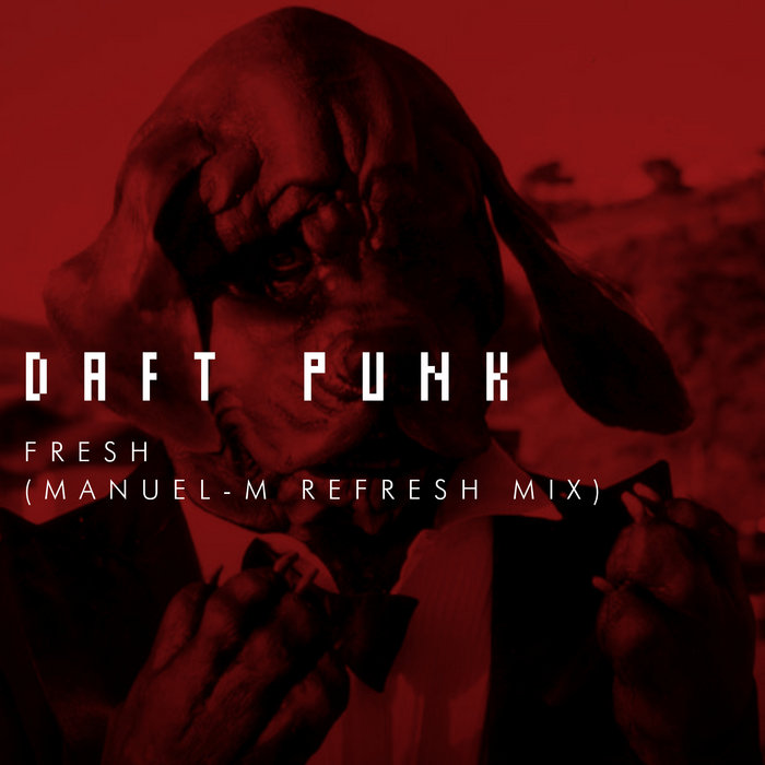 Daft Punk - Fresh (Manuel-M Refresh Mix) | Manuel-M