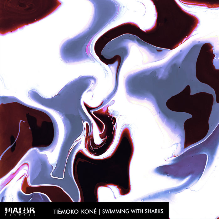 Swimming With Sharks EP [MLRTRX020] | Tièmoko Koné | MALöR Records