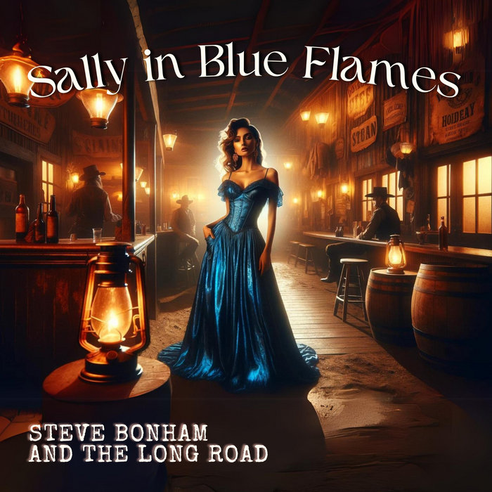 Sally in Blue Flames | Steve Bonham and The Long Road
