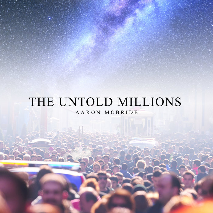 The Untold Millions | Aaron McBride