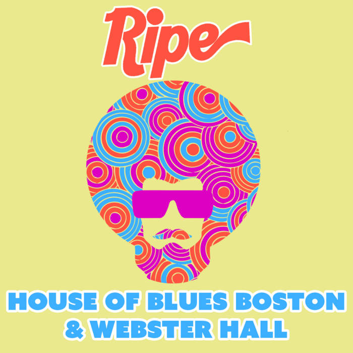 Ripe Live! - HOB Boston + Webster Hall | Ripe