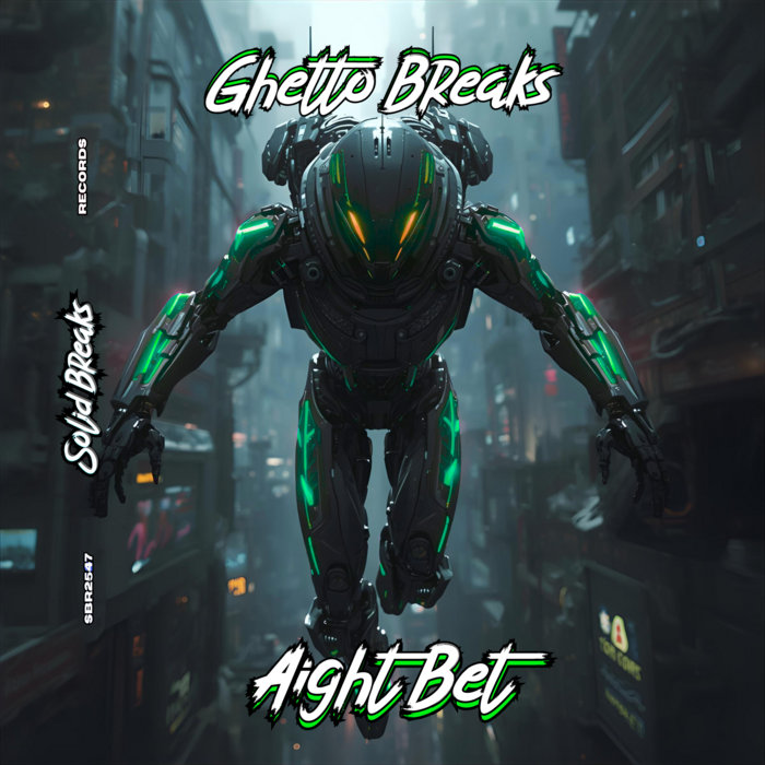 Ghetto Breaks - Aight Bet | Ghetto Breaks | Solid Breaks