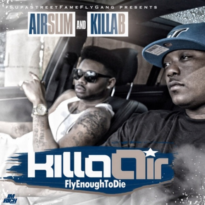 Supa Street Fame Fly Gang Presents Air Slim and Killa B - Killa Air ...