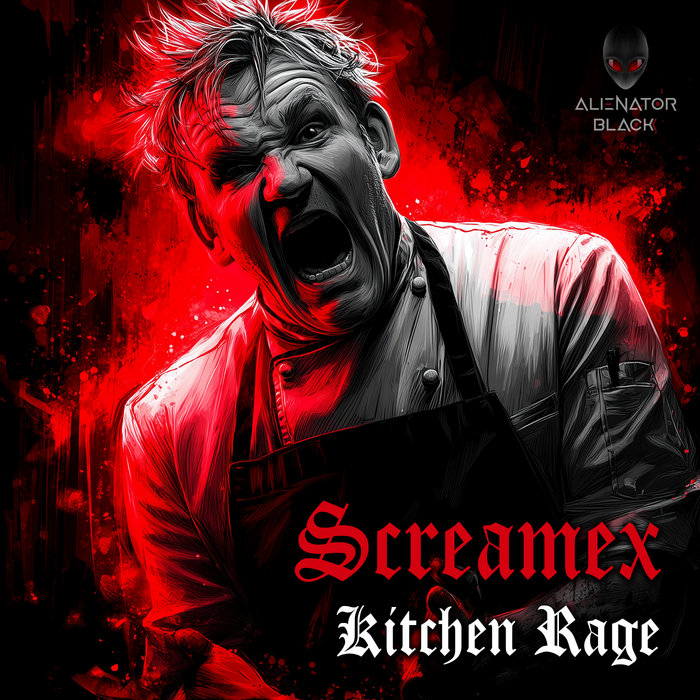 Kitchen Rage | Screamex | Alienator Records